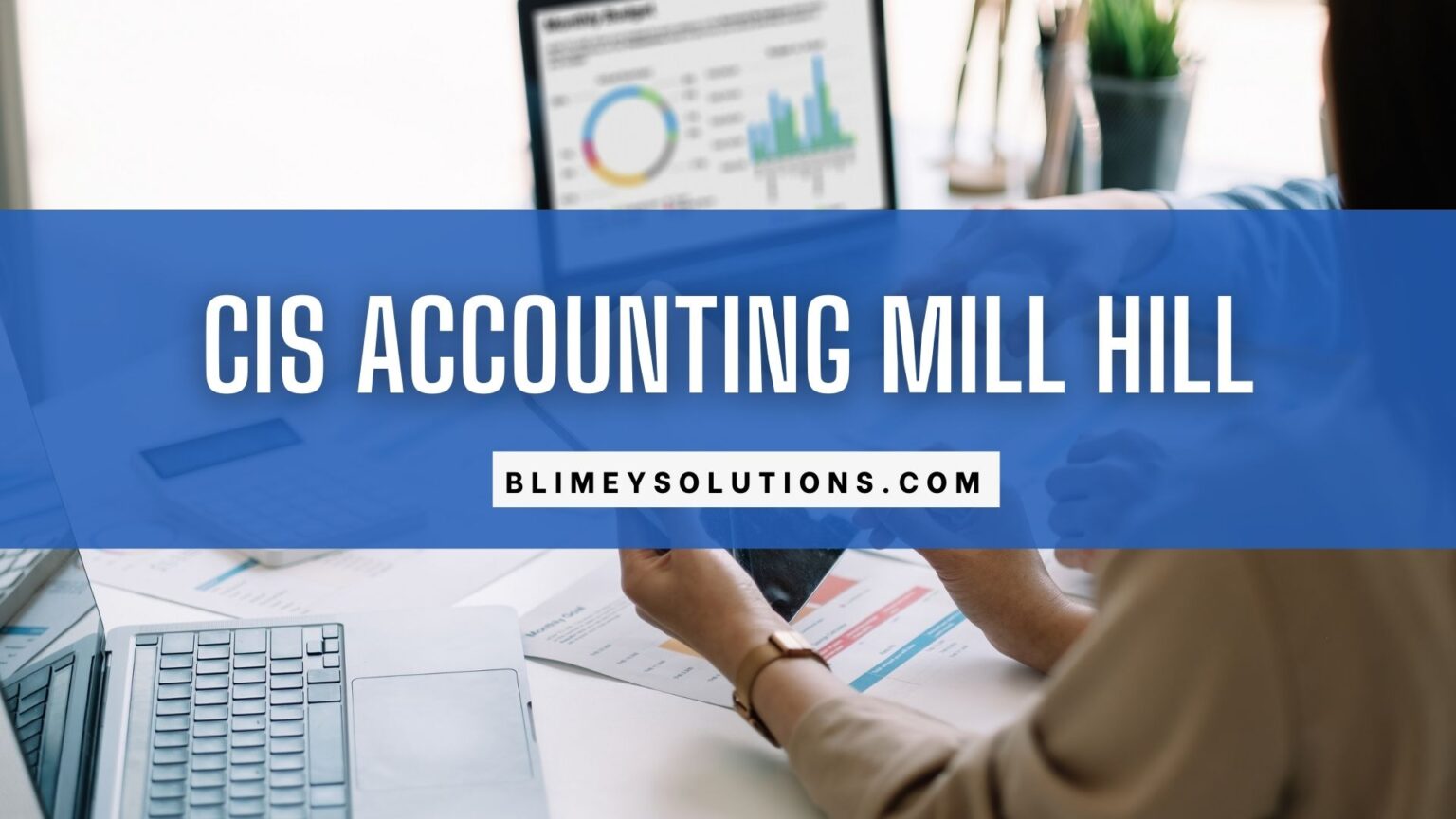 CIS Accounting Mill Hill NW7 London | Blimey Solutions Ltd